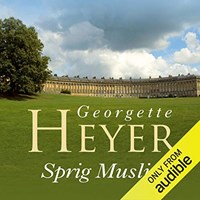 SPRIG MUSLIN by Georgette Heyer | Audiobook Review | AudioFile Magazine