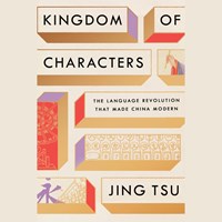 KINGDOM OF CHARACTERS by Jing Tsu | Audiobook Review | AudioFile Magazine