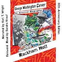 GEORGE WASHINGTON CARVER by Rackham Holt | Audiobook Review | AudioFile ...