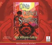 ONE CRAZY SUMMER by Rita Williams-Garcia | Audiobook Review | AudioFile ...